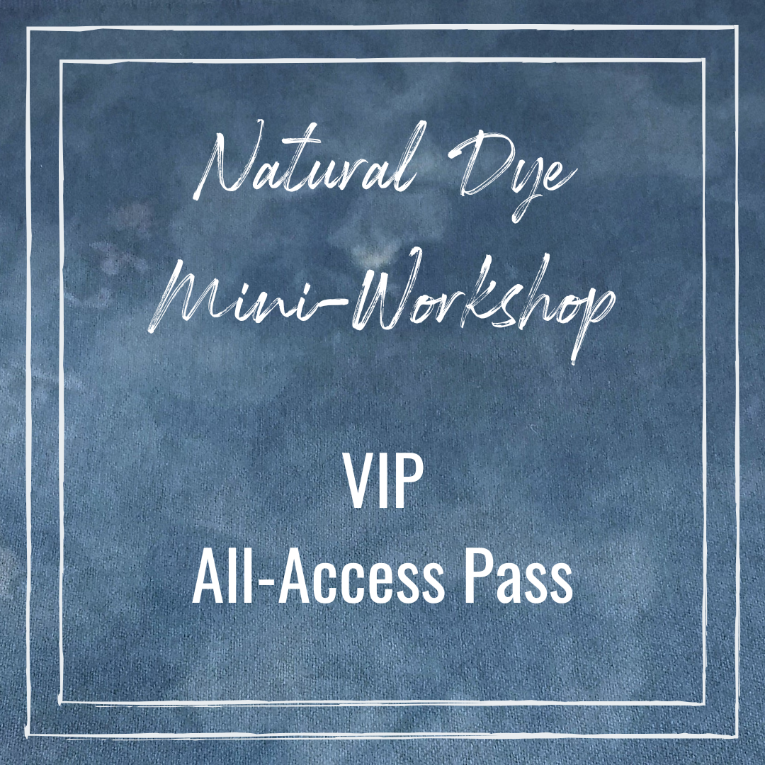Natural Dye Mini-Workshop VIP All-Access Pass – Jean Haley Dye + Design